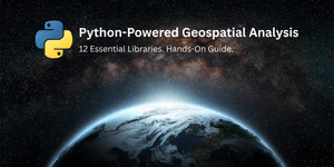 12 Python Libraries for Geospatial Data Analysis | Geoapify